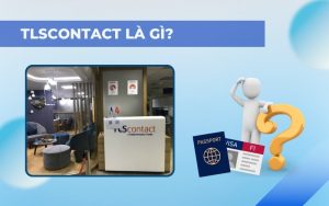 TLScontact là gì? Hướng dẫn đặt lịch hẹn nộp hồ sơ visa Pháp